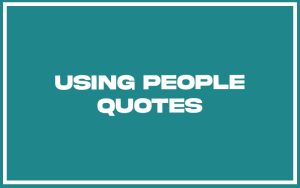 115 Best Using People Quotes (with Commentary) - Burning For Success