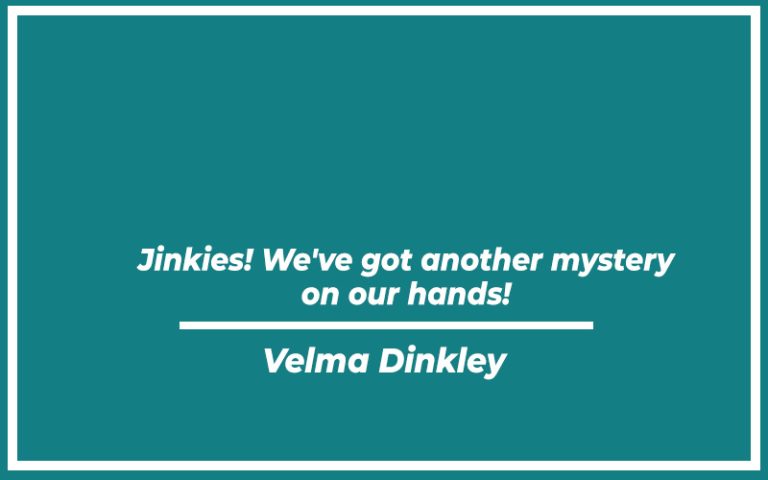 113 Best Velma Quotes (with Commentary) - Burning For Success