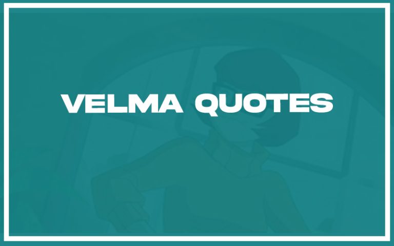 113 Best Velma Quotes (with Commentary) - Burning For Success