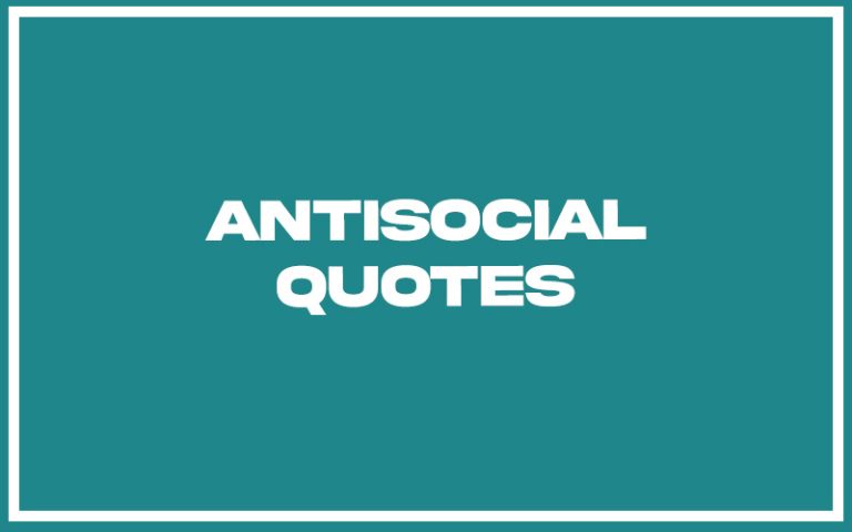 113 Best Antisocial Quotes (with Commentary) - Burning For Success