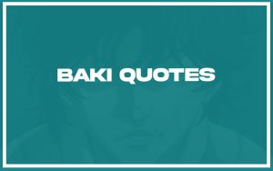 115 Best Baki Quotes (with Commentary) - Burning For Success