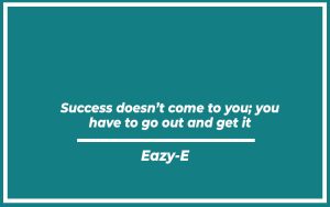 113+ Best Eazy-E Quotes (with Commentary) - Burning For Success