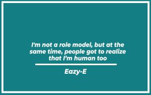 113+ Best Eazy-E Quotes (with Commentary) - Burning For Success