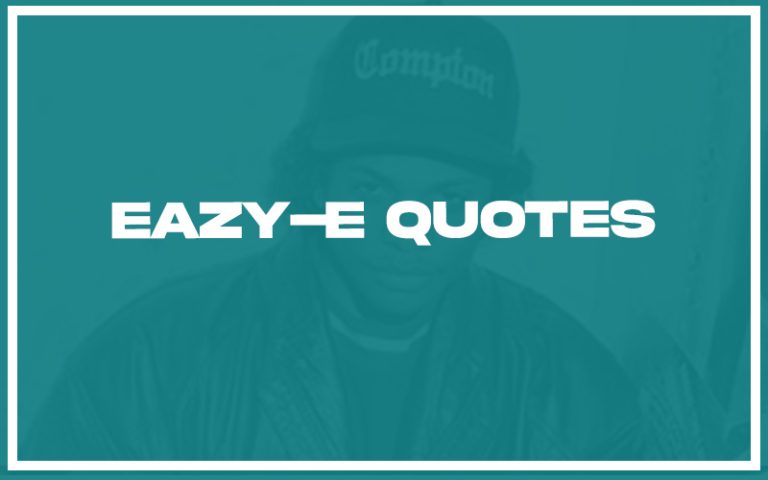 113+ Best Eazy-E Quotes (with Commentary) - Burning For Success