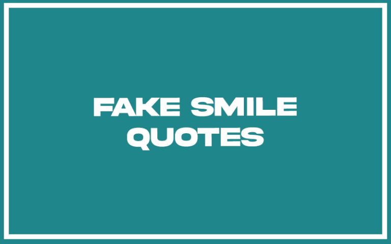 115 Best Fake Smile Quotes (with Commentary) - Burning For Success