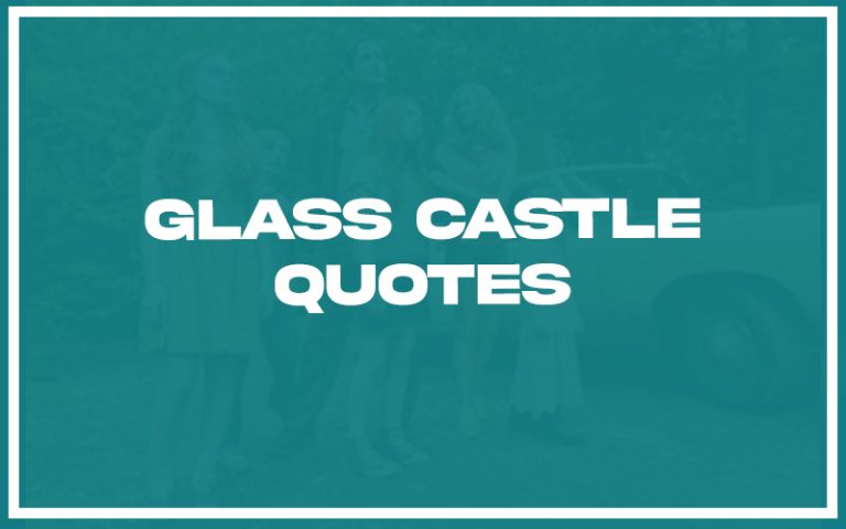 113 Best Glass Castle Quotes (with Commentary) - Burning For Success