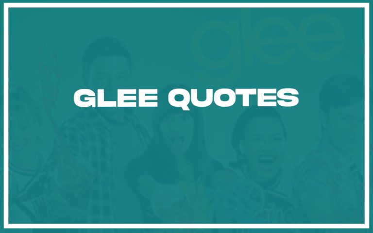 113 Best Glee Quotes (with Commentary) - Burning For Success