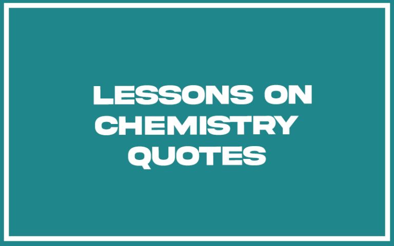 114 Best Lessons on Chemistry Quotes (with Commentary) - Burning For ...