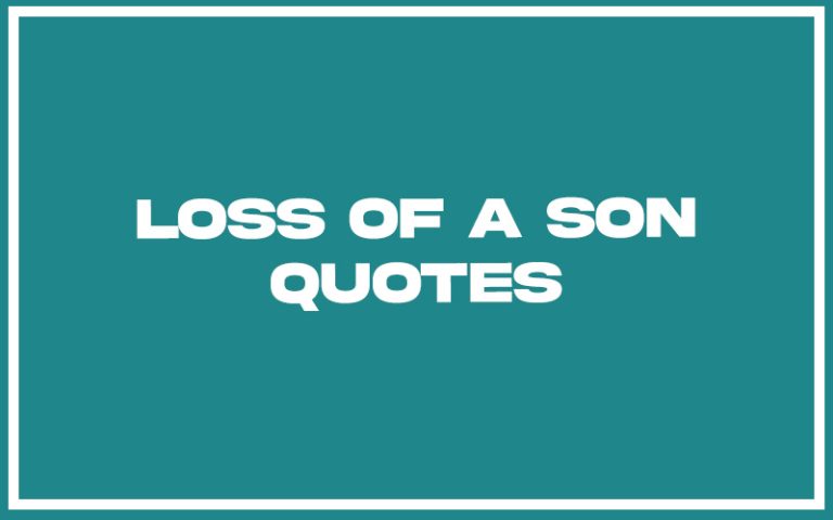 115 Best Loss of a Son Quotes (with Commentary) - Burning For Success