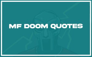 115 Best MF DOOM Quotes (with Commentary) - Burning For Success