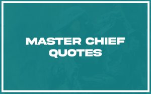 115 Best Master Chief Quotes (with Commentary) - Burning For Success