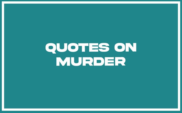 113 Best Quotes on Murder (with Commentary) - Burning For Success