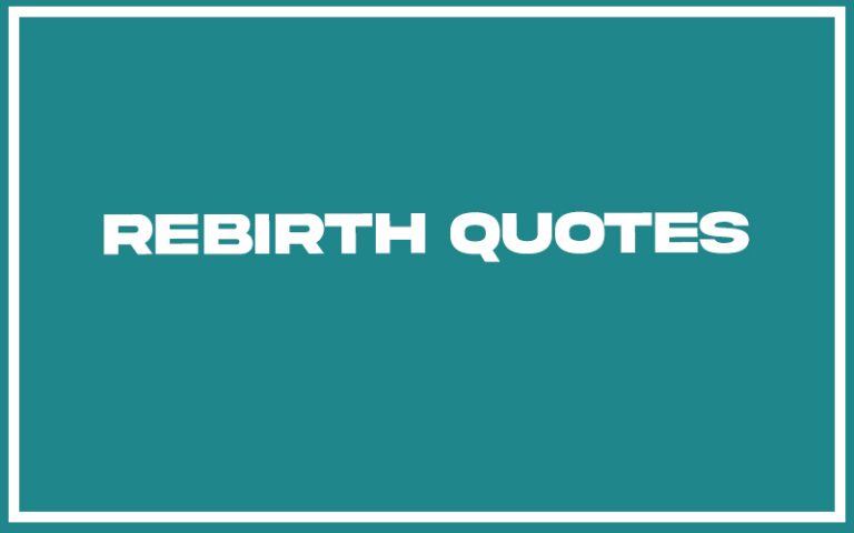 115 Best Rebirth Quotes (with Commentary) - Burning For Success