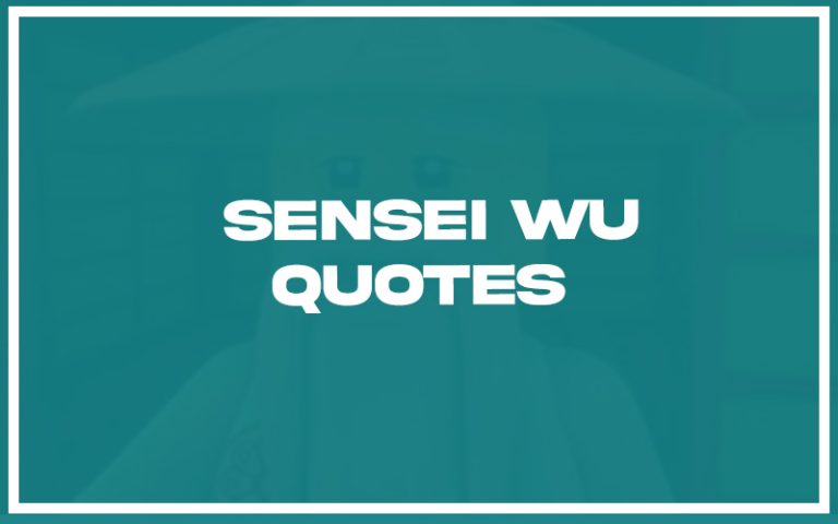 115 Best Sensei Wu Quotes (with Commentary) - Burning For Success