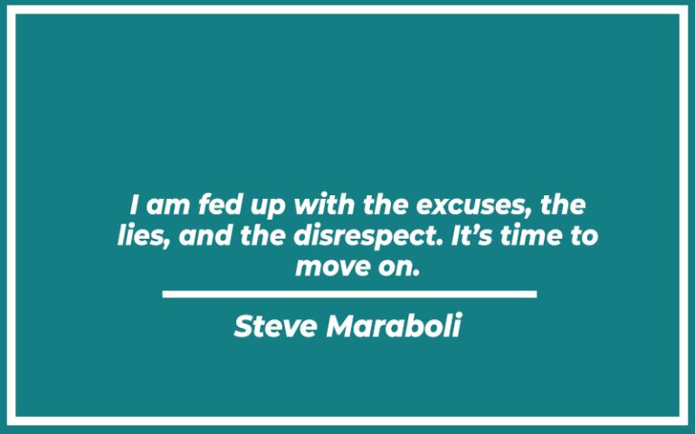 115 Best Fed Up Quotes (with Commentary) - Burning For Success