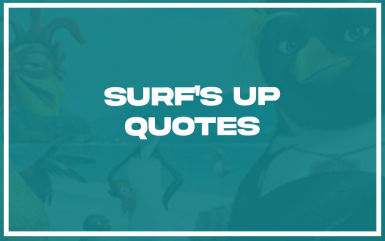 115 Best Surf's Up Quotes (with Commentary) - Burning For Success