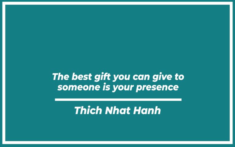 113 Best Presence Quotes (with Commentary) - Burning For Success