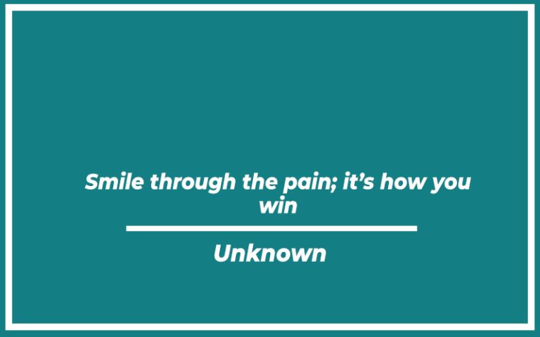 115 Best Smile Through the Pain Quotes (with Commentary) - Burning For ...
