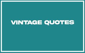 113 Best Vintage Quotes (with Commentary) - Burning For Success