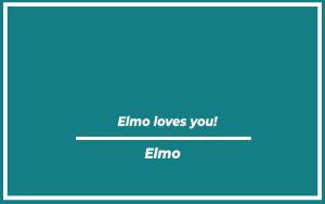 113 Best Elmo Quotes (with Commentary) - Burning For Success