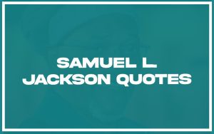 115 Best Samuel L. Jackson Quotes (with Commentary) - Burning For Success
