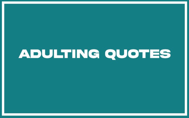 131 Best Adulting Quotes (with Commentary) - Burning For Success