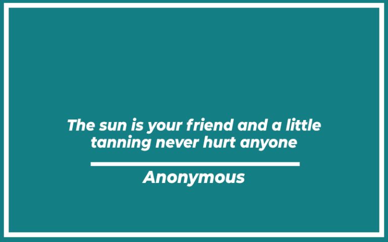 131 Best Tanning Quotes (with Commentary) - Burning For Success