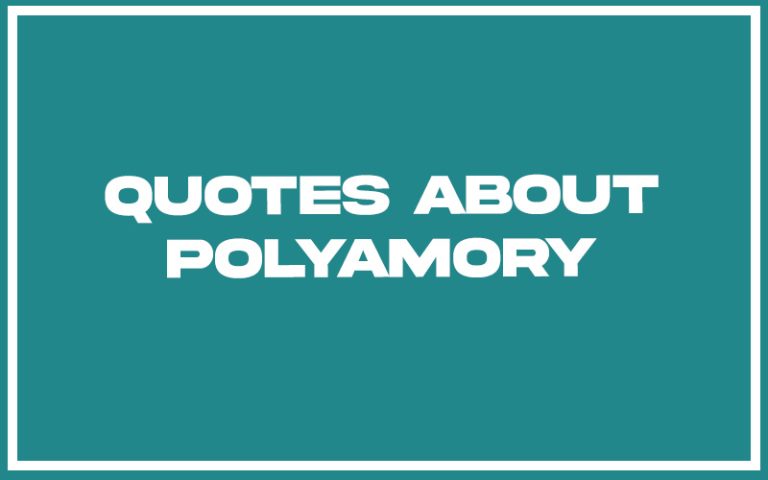 131 Best Quotes About Polyamory (with Commentary) - Burning For Success