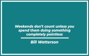 115 Best Weekend Motivation Quotes (with Commentary) - Burning For Success