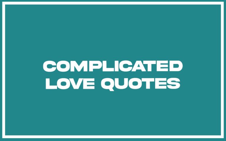 115 Complicated Love Quotes (with Related Verses) - Burning For Success