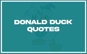 131 Best Donald Duck Quotes (with Commentary) - Burning For Success