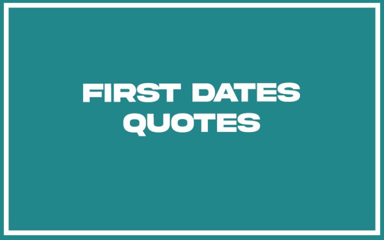 151 Best First Dates Quotes (with Commentary) - Burning For Success