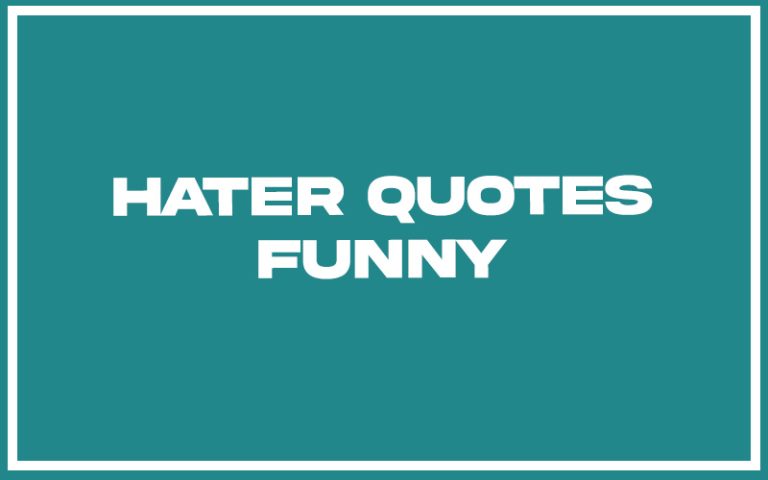151 Best Hater Quotes Funny (with Commentary) - Burning For Success