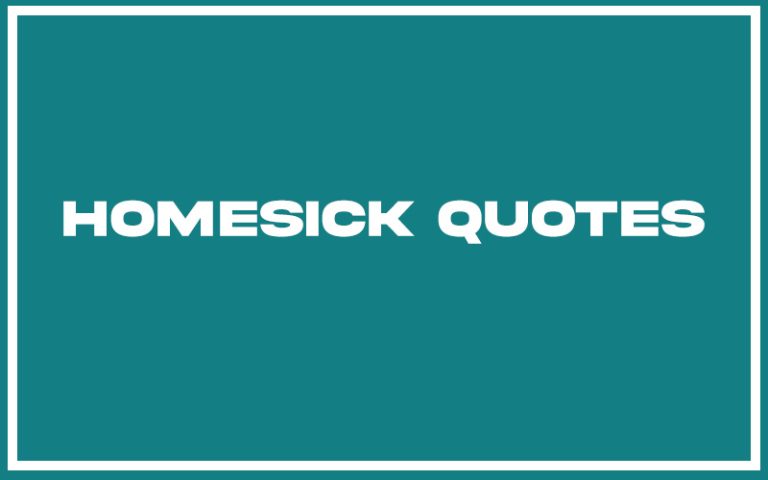 131 Best Homesick Quotes (with Commentary) - Burning For Success