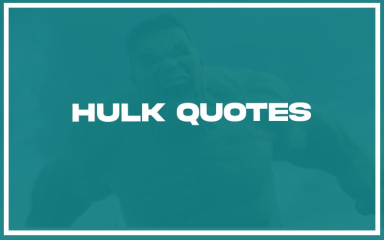115 Best Hulk Quotes (with Commentary) - Burning For Success