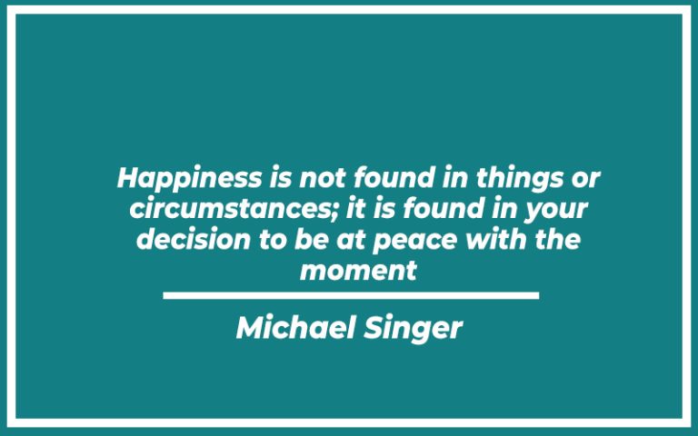 115 Best Michael Singer Quotes (with Commentary) - Burning For Success