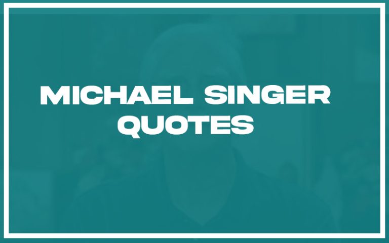 115 Best Michael Singer Quotes (with Commentary) - Burning For Success