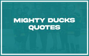 151 Best Mighty Ducks Quotes (with Commentary) - Burning For Success