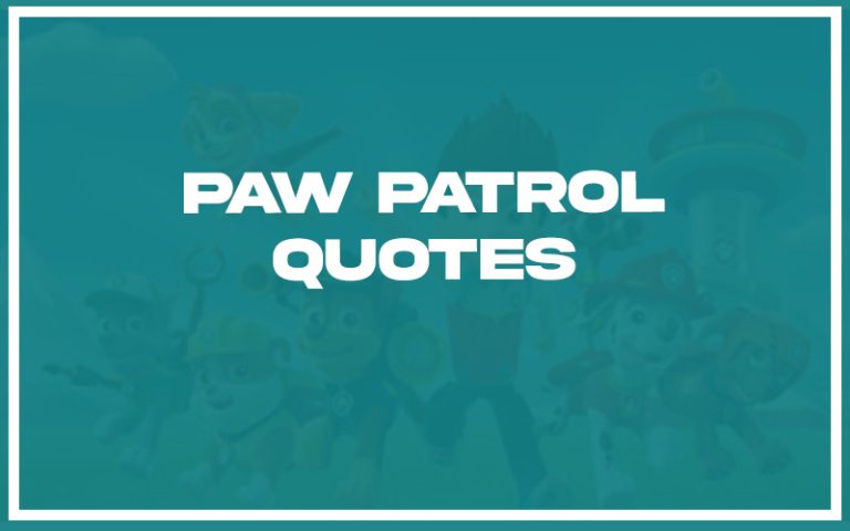 151 Best Paw Patrol Quotes (with Commentary) - Burning For Success