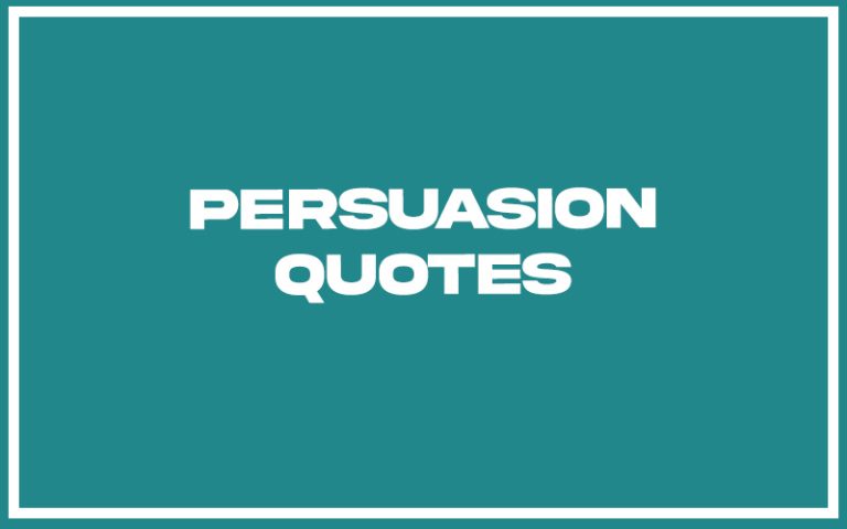 115 Best Persuasion Quotes (with Commentary) - Burning For Success