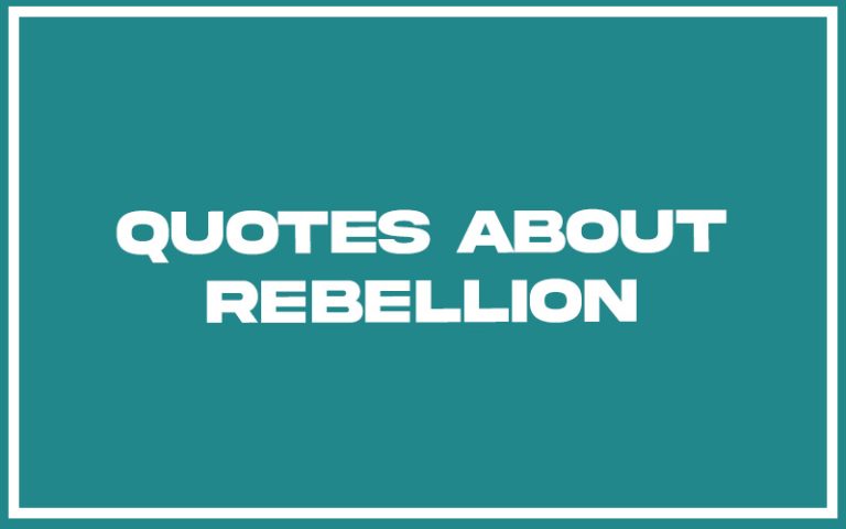 131 Best Quotes About Rebellion (with Explanation) - Burning For Success