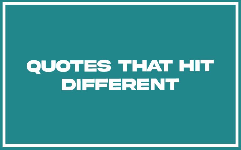 131 Best Quotes That Hit Different (with Explanation) - Burning For Success