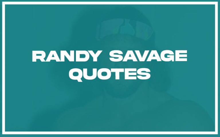 151 Best Randy Savage Quotes (with Commentary) - Burning For Success