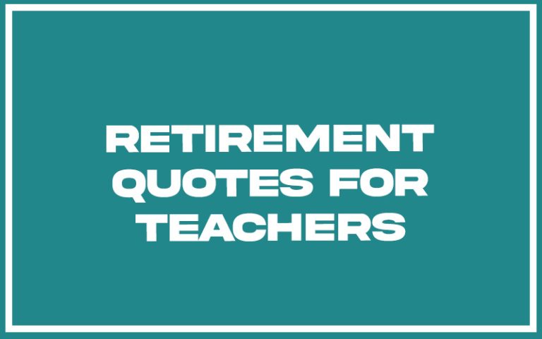 151 Best Retirement Quotes For Teachers (with Commentary) - Burning For ...
