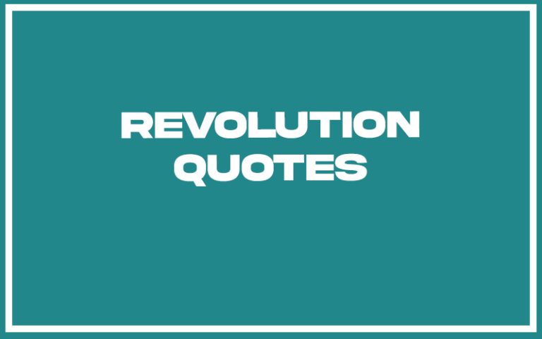 151 Best Revolution Quotes (with Commentary) - Burning For Success