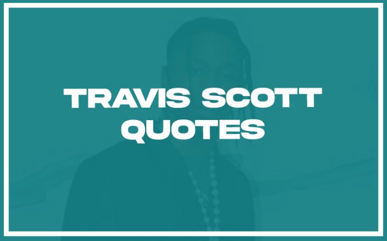151 Best Travis Scott Quotes (with Commentary) - Burning For Success