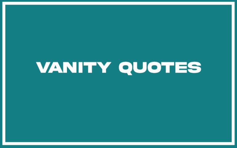 131 Best Vanity Quotes (with Commentary) - Burning For Success