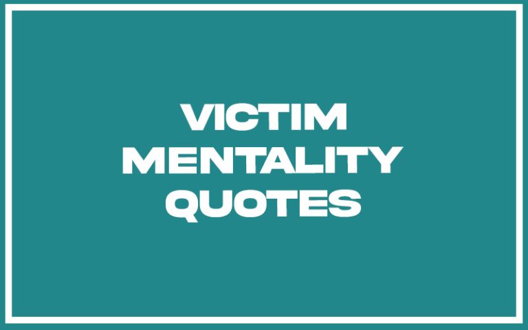151 Best Victim Mentality Quotes (with Commentary) - Burning For Success