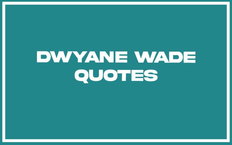 131 Best Dewayne Wade Quotes (with Explanation) - Burning For Success