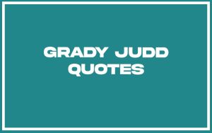 131 Best Grady Judd Quotes (with Explanation) - Burning For Success